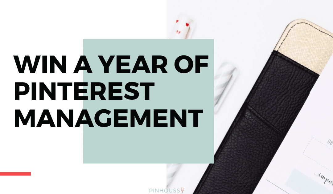 WIN a Year of Free Pinterest Management - PinHouss