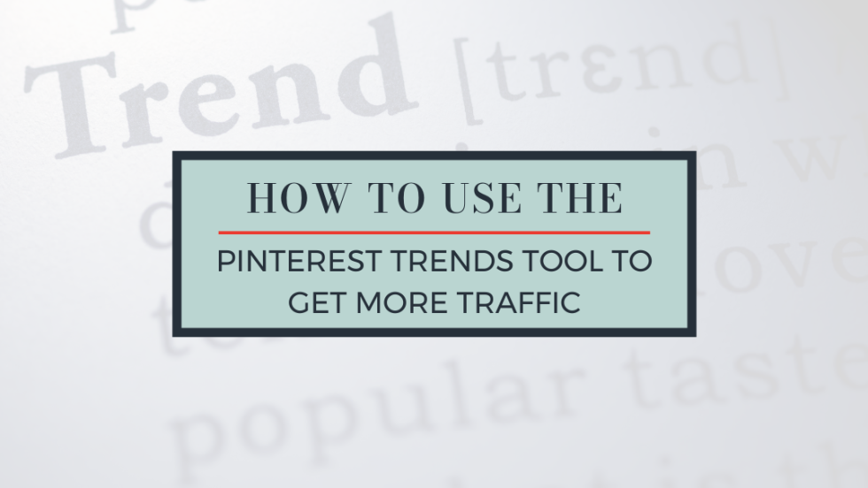 How to Use the Pinterest Trends Tool to Drive Traffic - PinHouss