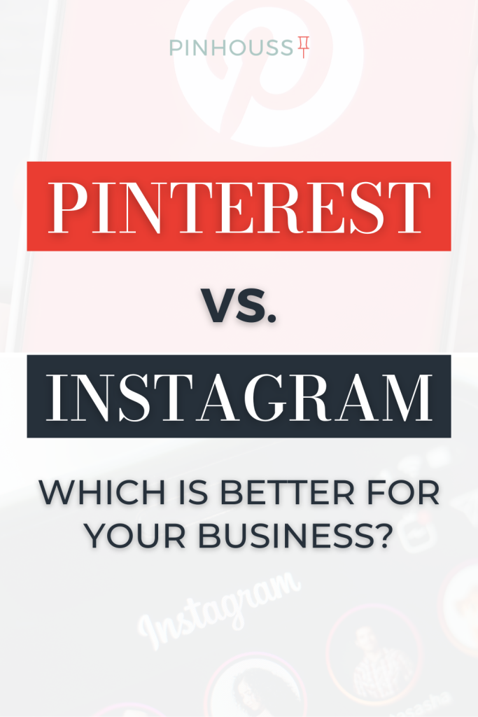 Pinterest vs Instagram: Which One is Right for Your Business? - PinHouss